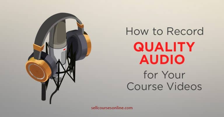 How to Record Quality Audio for Your Course Videos: 8 Beginner Tips