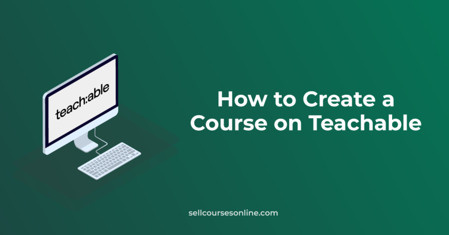 Teachable Tutorial 2023 How To Create A Course On Teachable