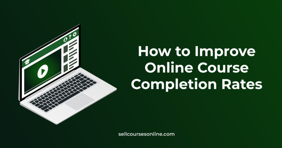 7 Proven Ways to Increase Online Course Completion Rates