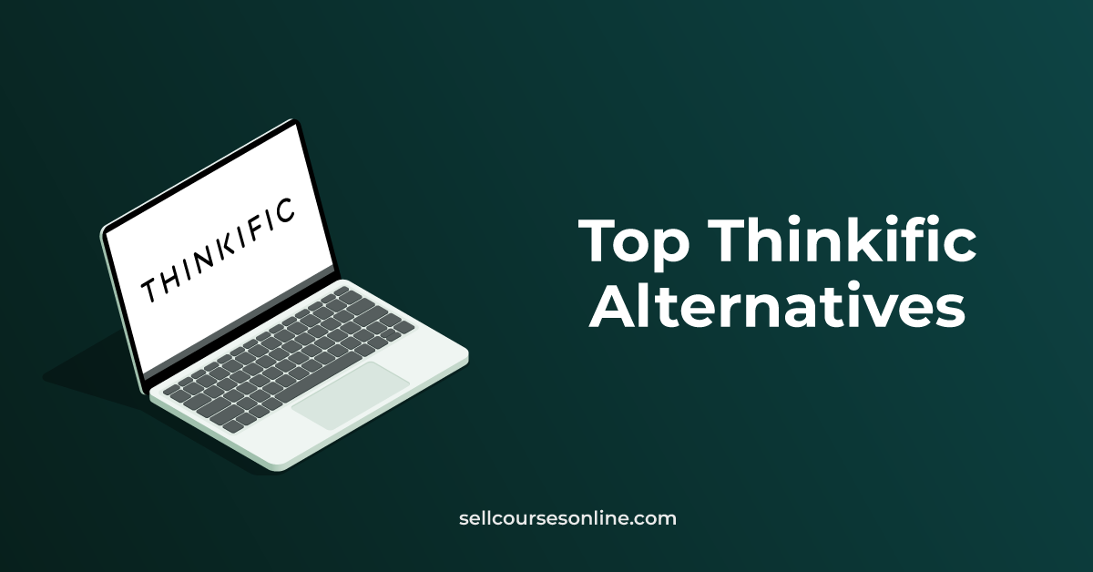 Thinkific Alternatives 2024: Top 9 Picks (Tried & Tested)
