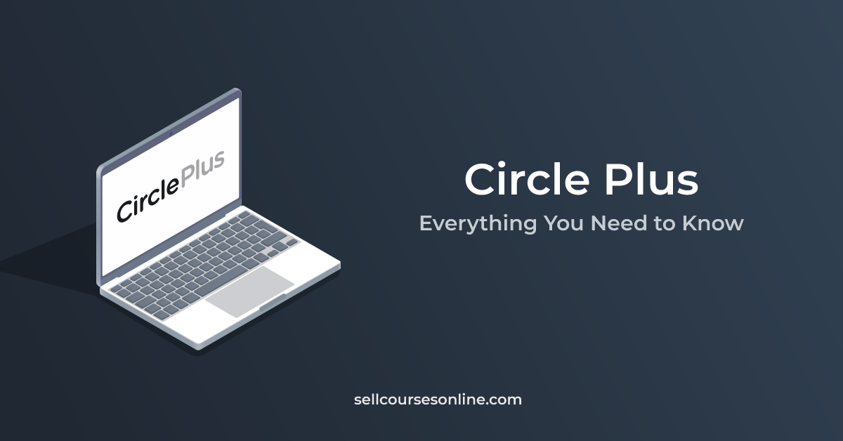 Circle.so Plus: What It Is, How It Works, and More